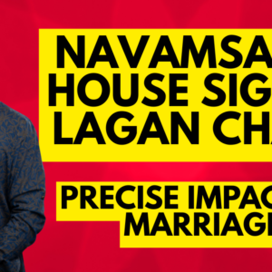 NAVAMSA 1ST HOUSE SIGN IN LAGAN CHART - Precise Impact of MARRIAGE ...